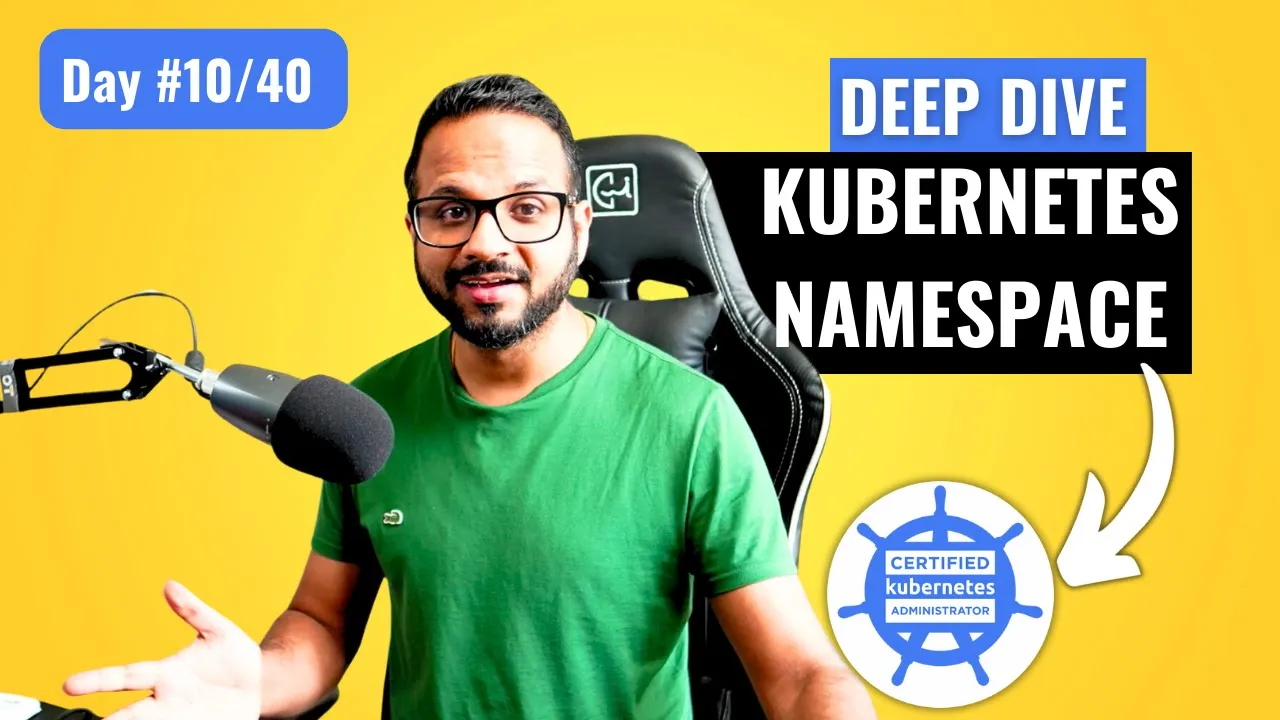 Day 10/40 - Kubernetes Namespace Explained - CKA Full Course 2024 Day 10/40 - Kubernetes Namespace Explained - CKA Full Course 2024